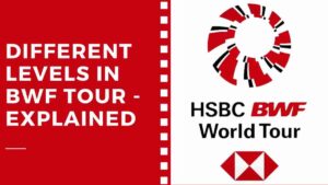 Different Levels in BWF Tour - Explained - World Sports to India