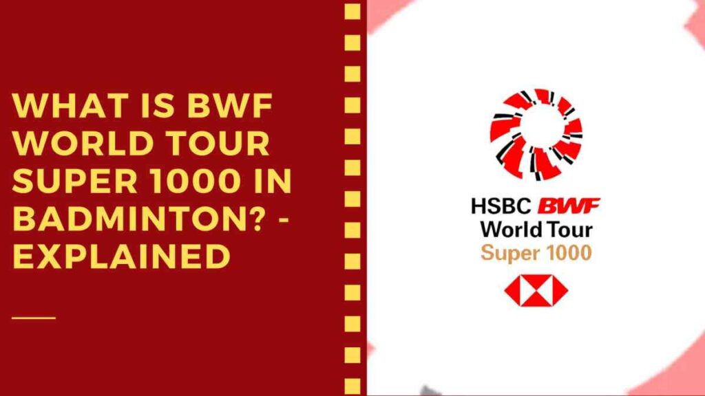 What is BWF World Tour Super 1000 in Badminton? - Explained - World Sports to India!!!